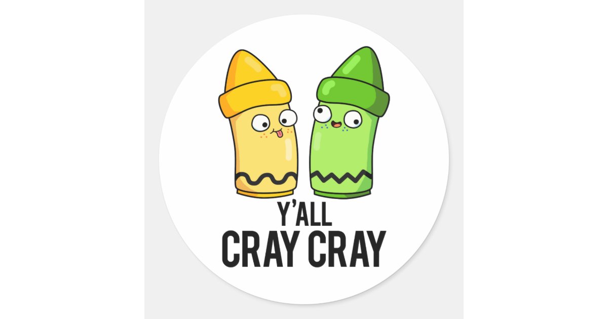 Yall Cray Cray Funny Crazy Crayon Pun Classic Round Sticker | Zazzle