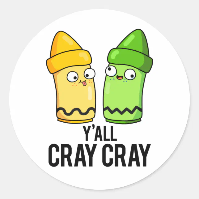 Yall Cray Cray Funny Crazy Crayon Pun Classic Round Sticker | Zazzle