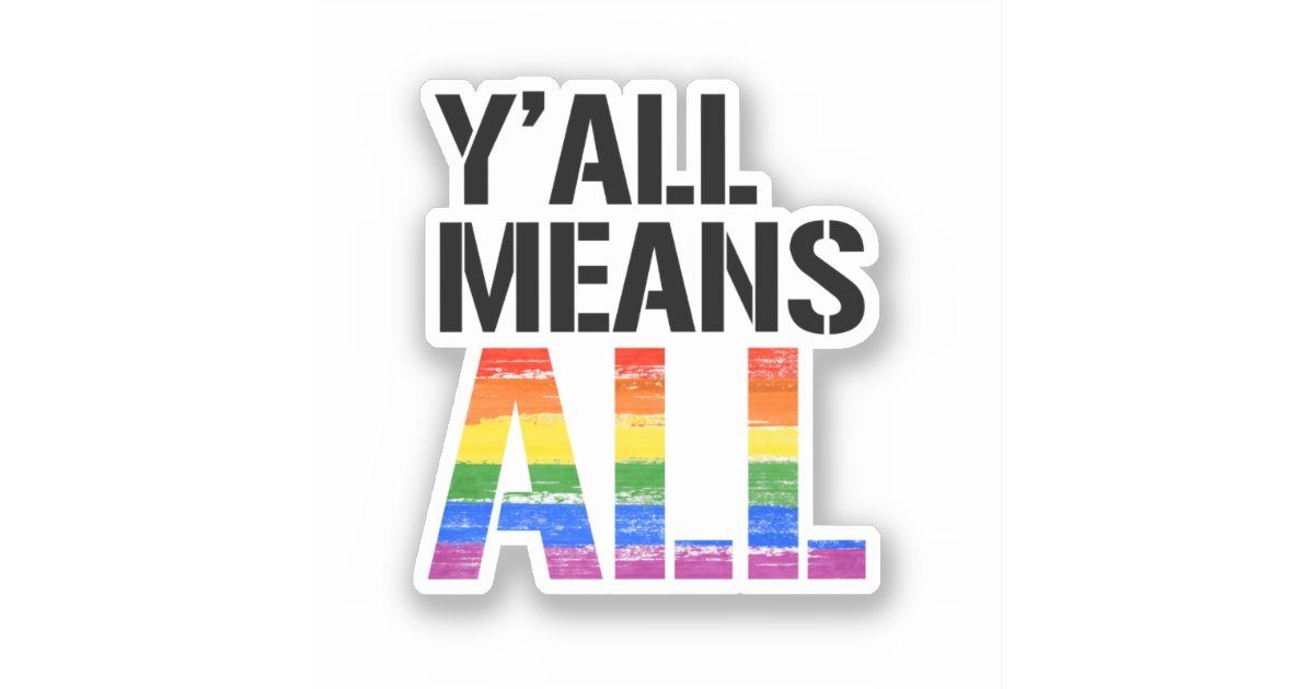 Y'all Means All Sticker | Zazzle