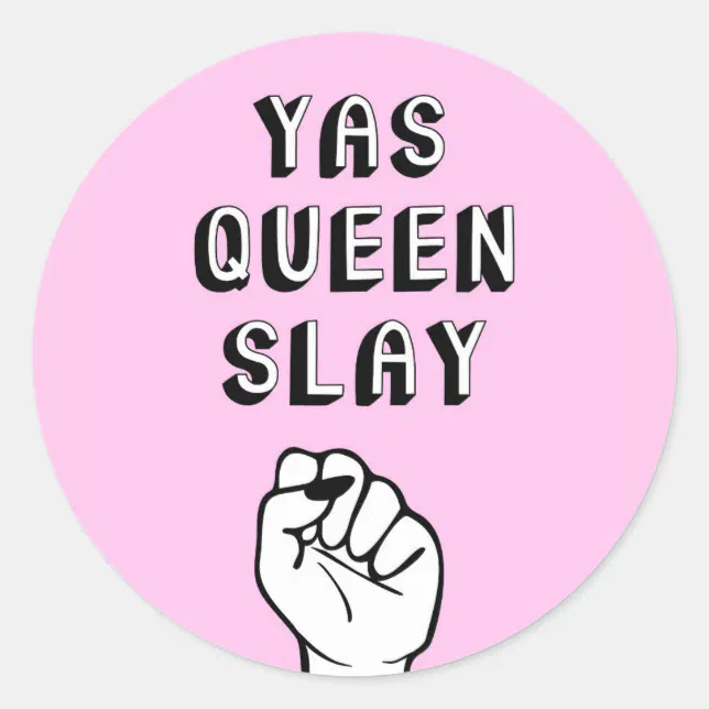 Yas Queen Slay Classic Round Sticker | Zazzle