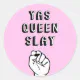 Yas Queen Slay Classic Round Sticker | Zazzle