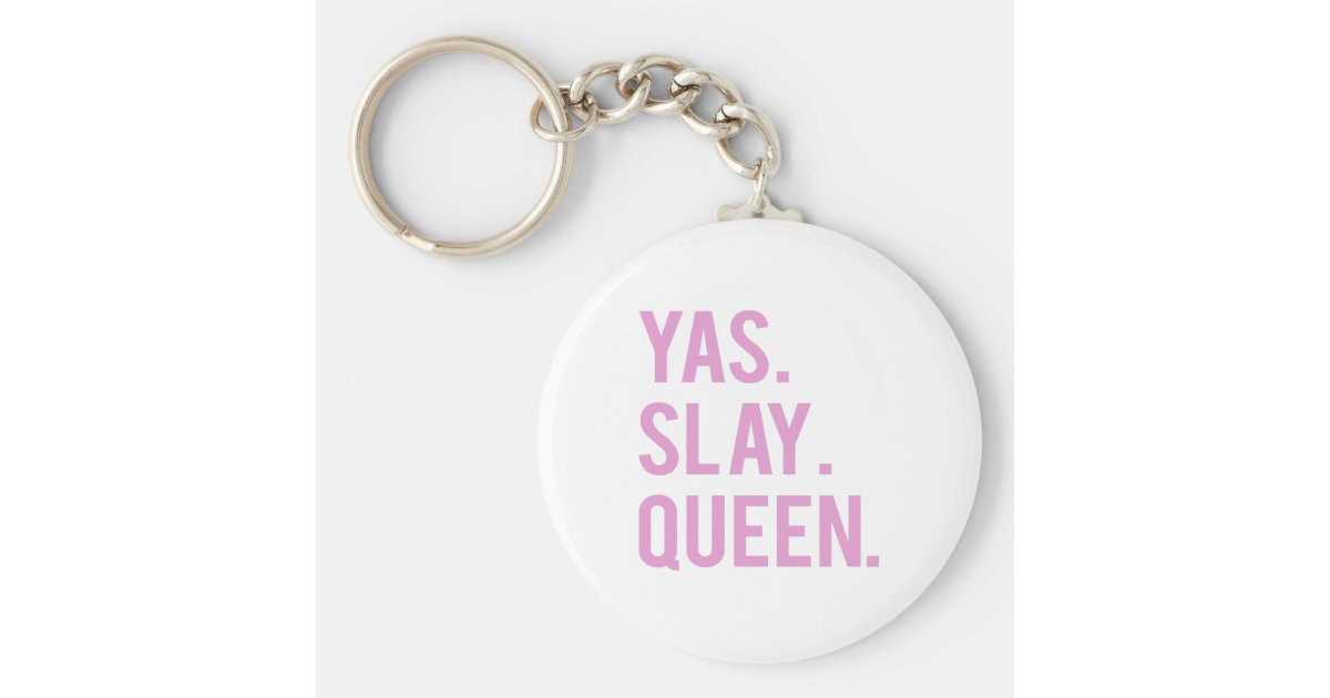Yas Slay Queen Pink Print Keychain | Zazzle.com
