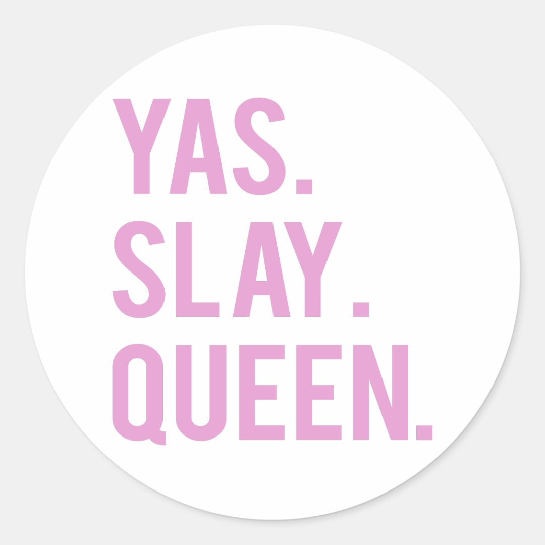 Yas Slay Queen Pink Print Stickers | Zazzle