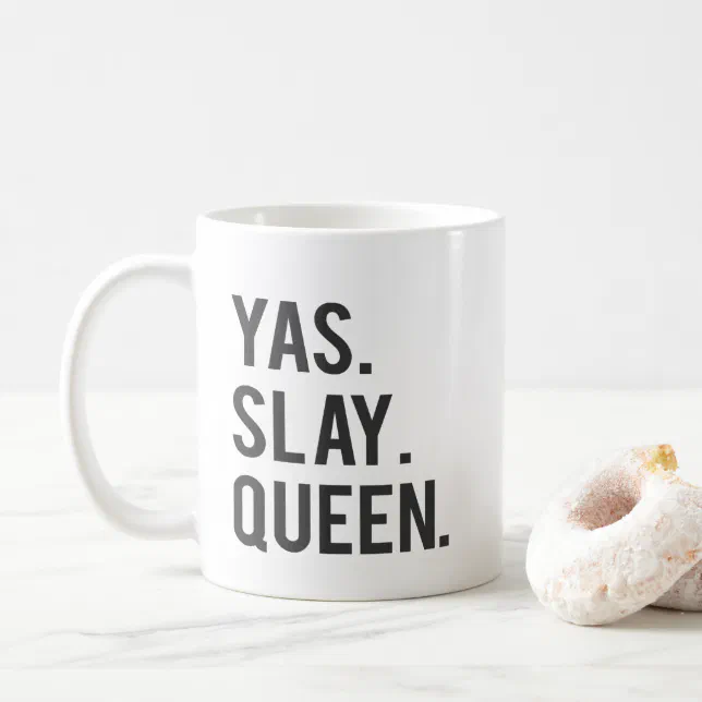Yas Slay Queen Print Coffee Mug | Zazzle
