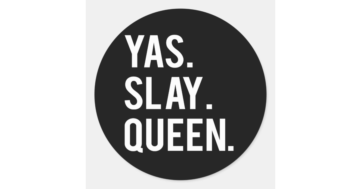 Yas Slay Queen White Print Stickers | Zazzle