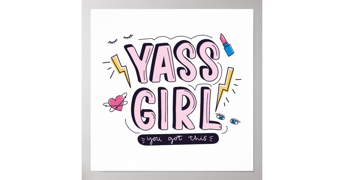 Yass Girl | You Got This Poster | Zazzle