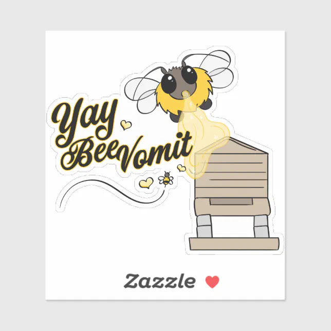 Yay! Bee Vomit! Sticker | Zazzle