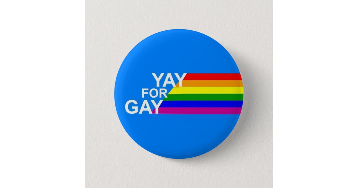 Yay For Gay! Button | Zazzle