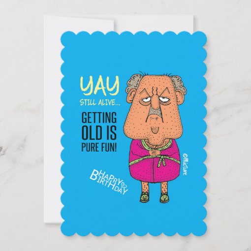 Yay, still alive - grumpy old man birthday card | Zazzle