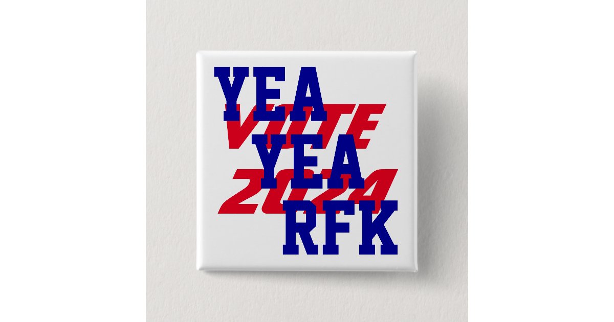 YEA YEA RFK 2024 Robert Kennedy RFK Jr President Button | Zazzle