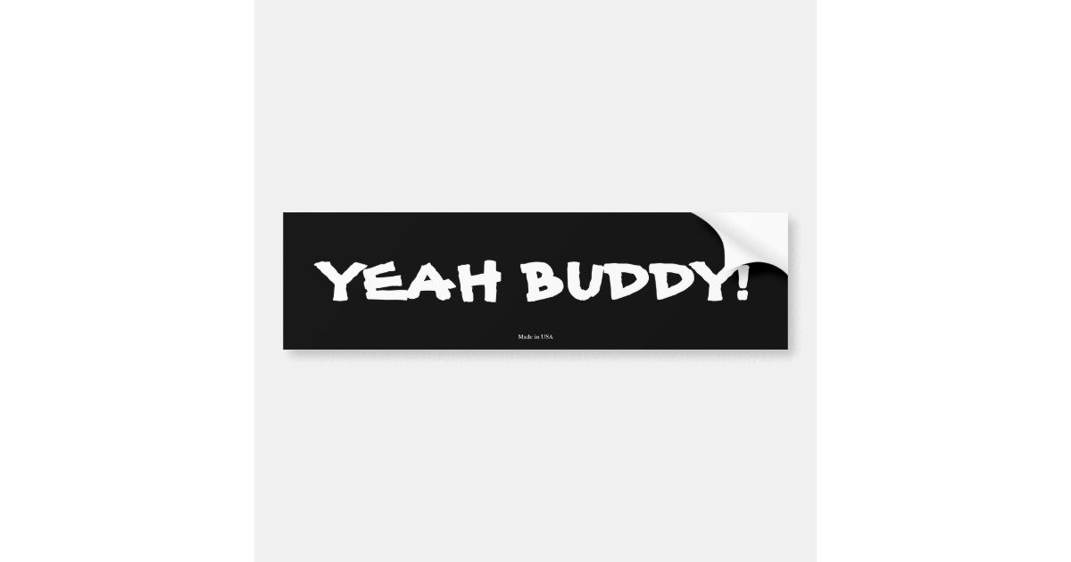 Yeah Buddy Bumper Sticker | Zazzle