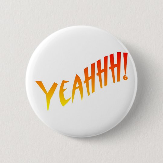 Yeahhh! button | Zazzle.com