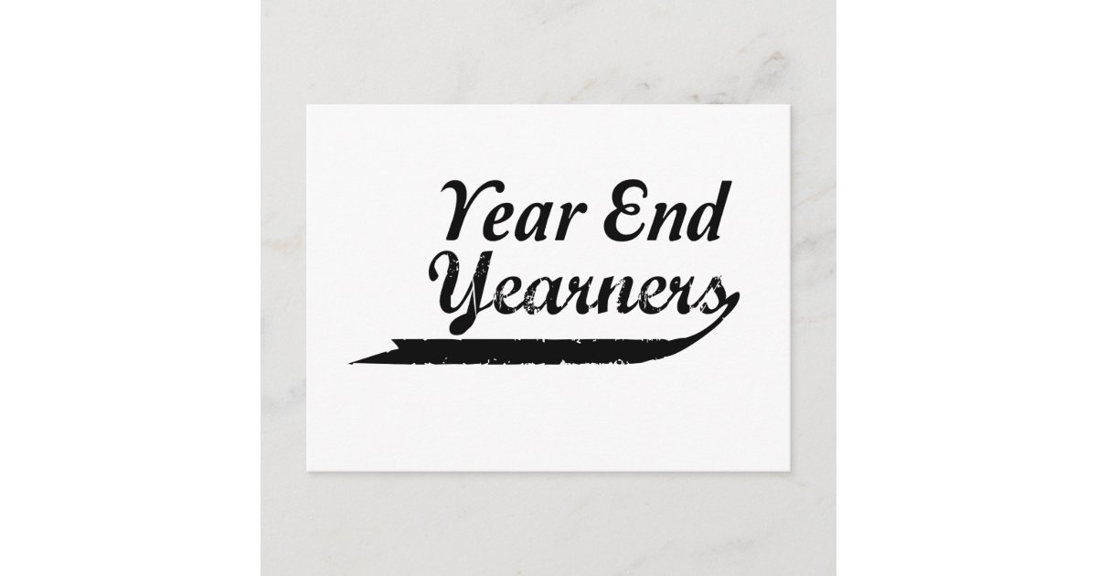 year end yearners postcard | Zazzle