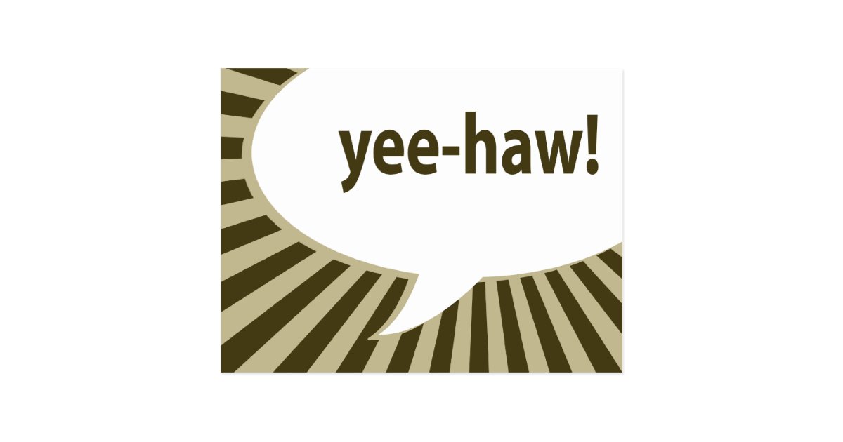 yee-haw! : comic speech bubble postcard | Zazzle.com