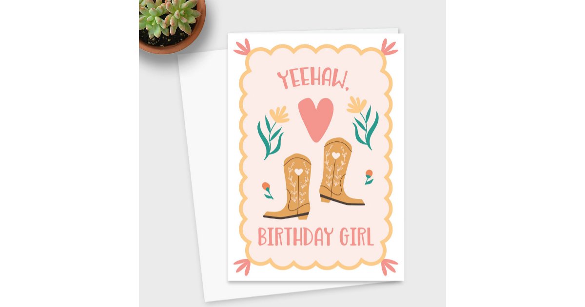 "Yeehaw, Birthday Girl" Western Boot Birthday Card | Zazzle
