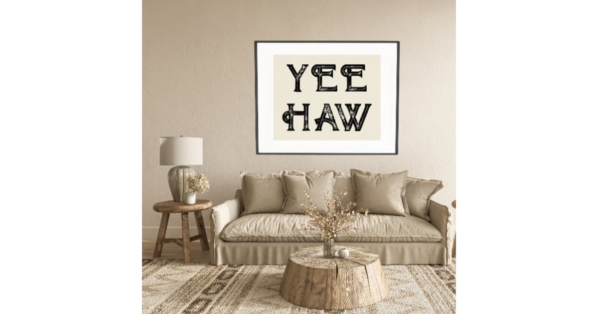 Yeehaw Typography Western Wall Ranch Cabin Home Poster | Zazzle