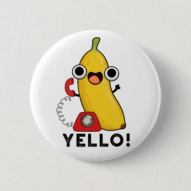 Yello Funny Fruit Yellow Banana Pun Button | Zazzle