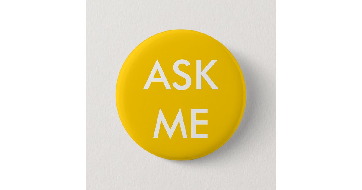 Yellow Ask Me! Buttons for Volunteers, Teachers | Zazzle