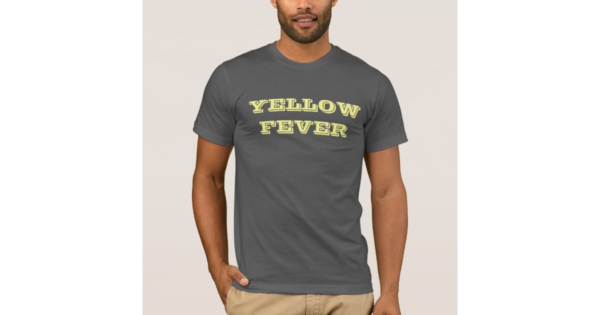 Yellow Fever T-Shirt | Zazzle
