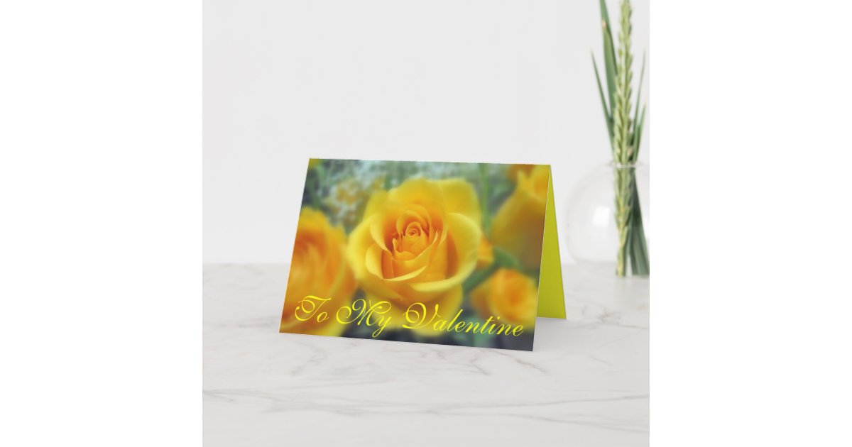 YELLOW ROSES TO MY VALENTINE - VALENTINE CARDS | Zazzle
