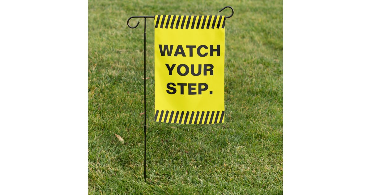 Yellow watch your step garden flag | Zazzle