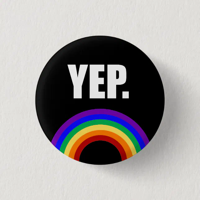 "Yep" Funny Gay Pride Flag Pin-back Button | Zazzle