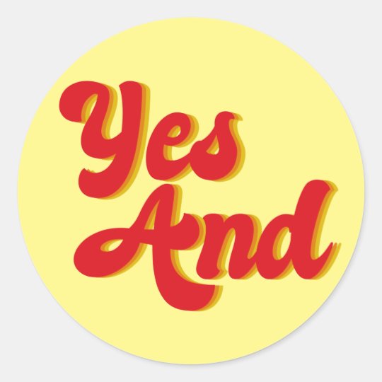 Yes And Improv Comedy Classic Round Sticker | Zazzle.com