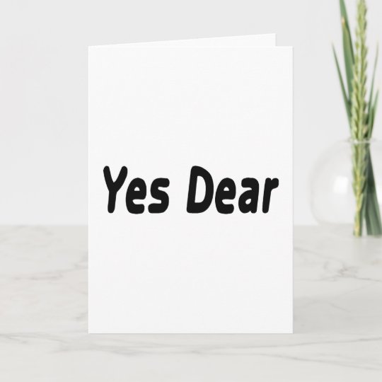 Yes Dear Card | Zazzle.com