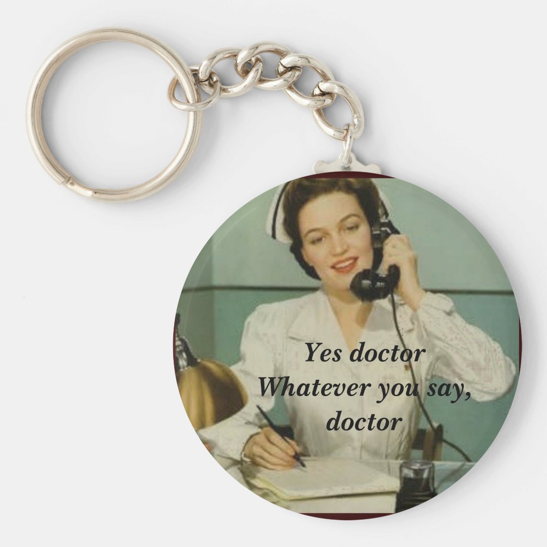 Yes Doctor Funny Vintage Nurse Keychain | Zazzle