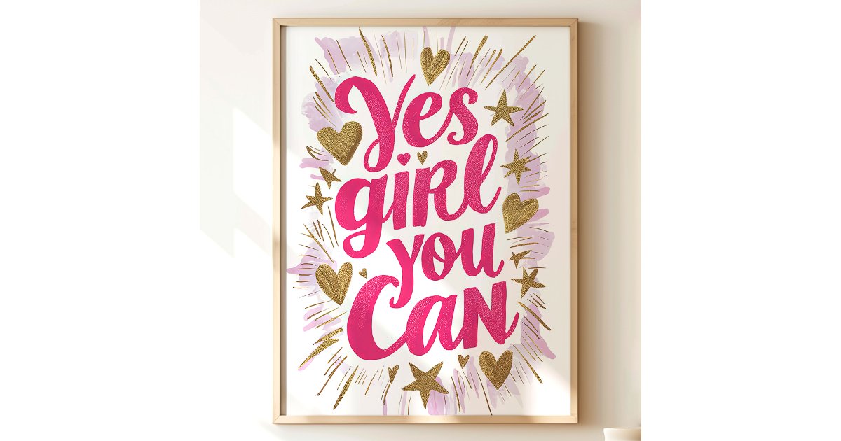Yes Girl You Can: Inspirational Art Print | Zazzle