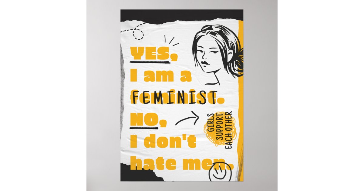 Yes I Am A Feminist No I Dont Hate Men Poster Zazzle