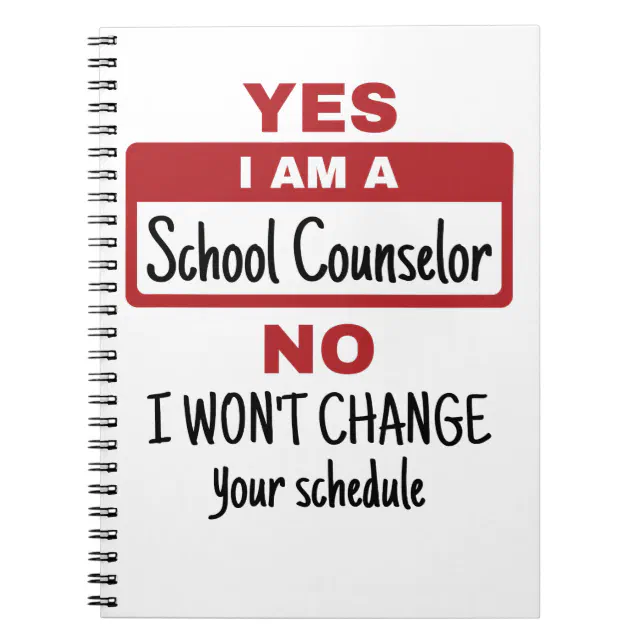 Yes I Am a School Counselor Change Schedule Notebook | Zazzle