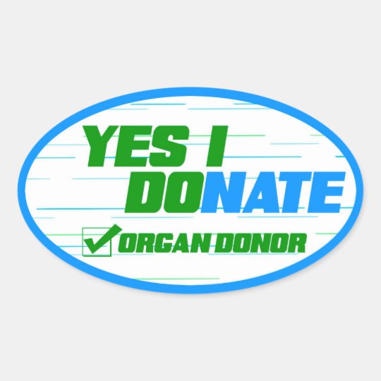 Yes I DoNate Organ Donor Donate Life Oval Sticker | Zazzle.com