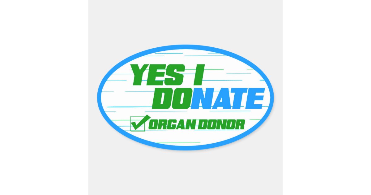 Yes I DoNate Organ Donor Donate Life Oval Sticker | Zazzle