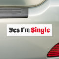 Yes I'm Single Bumper Sticker | Zazzle