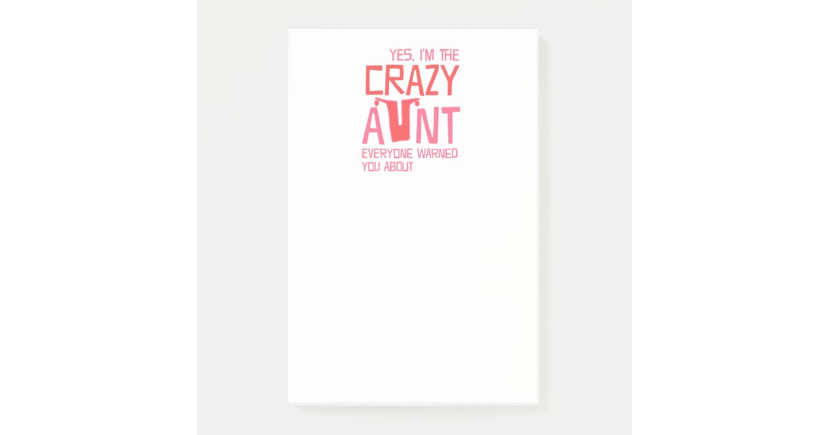 Yes, I'm the Crazy Aunt Post-it Notes | Zazzle