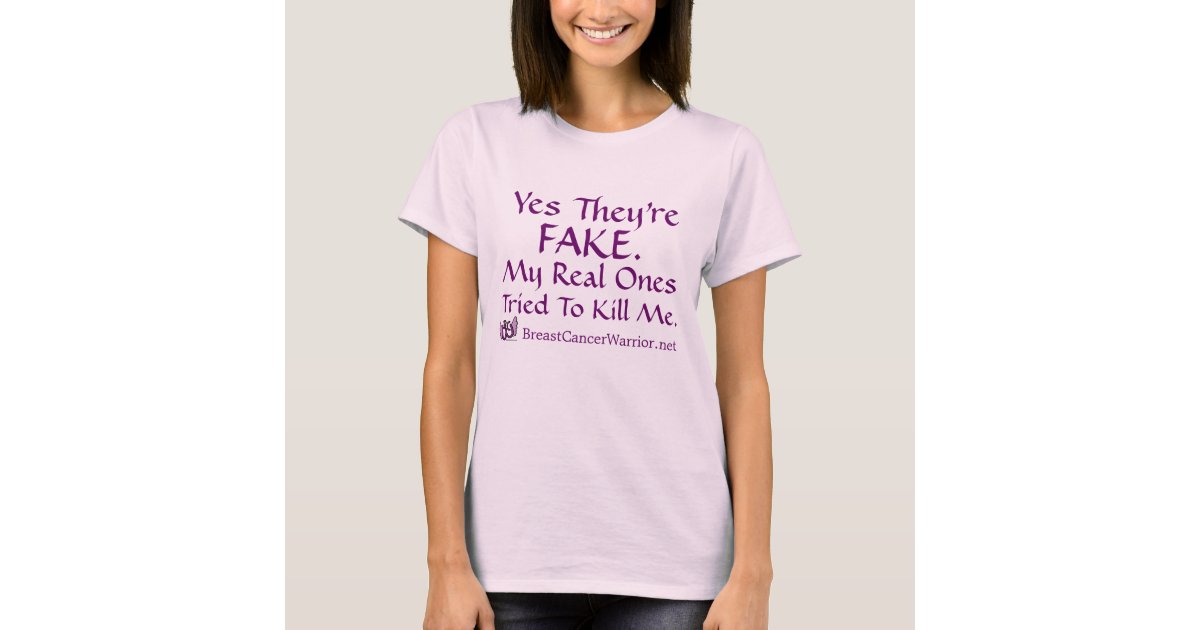 Yes They're Fake... T-Shirt | Zazzle