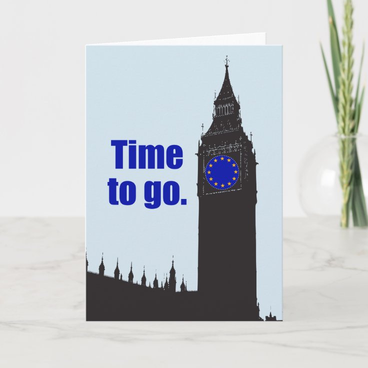 YES TO BREXIT "Time to go" EU flag Big Ben clock: Card | Zazzle