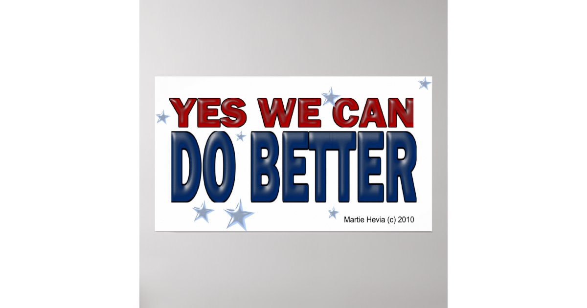 Yes We Can Do Better (1a) - Poster - Just Say It | Zazzle