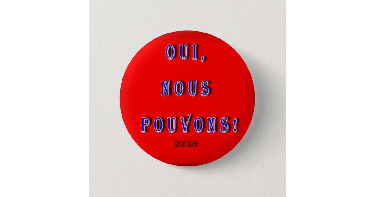 YES WE CAN OBAMA: OUI, NOUS POUVONS FRENCH PINBACK BUTTON | Zazzle