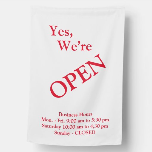 Yes We’re Open Hours Customized Business House Flag | Zazzle
