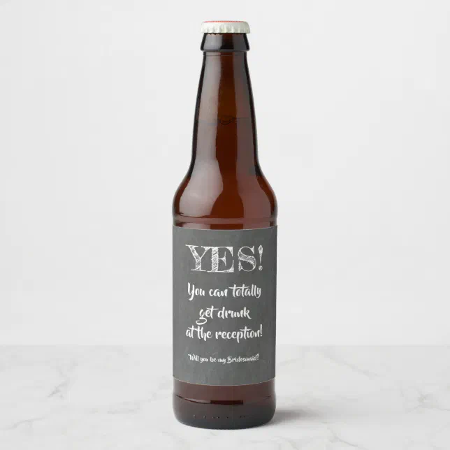 Yes You Can Get Drunk - Funny Bridesmaid Proposal Beer Bottle Label ...
