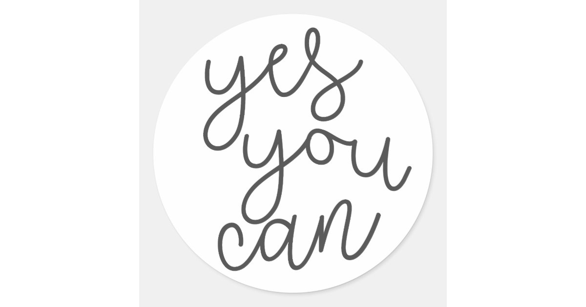 Yes You Can, Inspirational Quote Classic Round Sticker | Zazzle