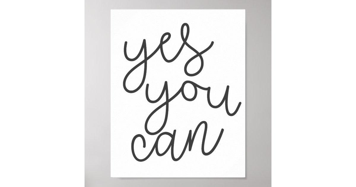 Yes You Can, Inspirational Quote Poster | Zazzle