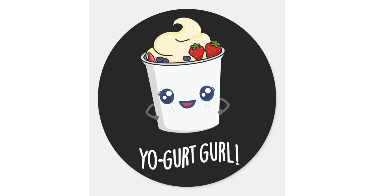 Yo Gurt Gurl Funny Yogurt Pun Dark Bg Classic Round Sticker Zazzle