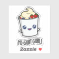 Yo-gurt Gurl Funny Yogurt Pun Sticker | Zazzle