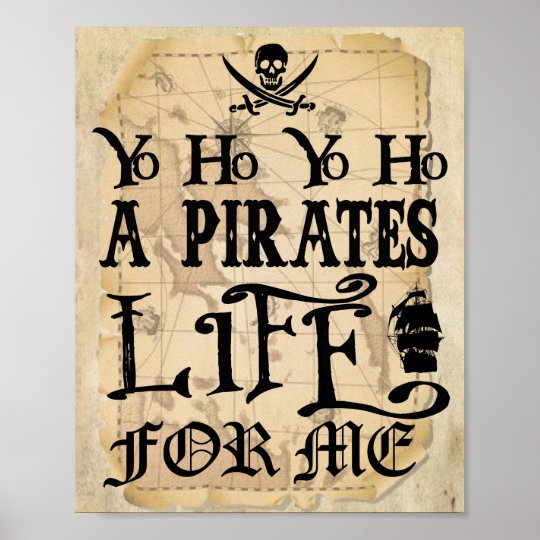 Yo Ho A Pirates Life for me sign | Zazzle.com