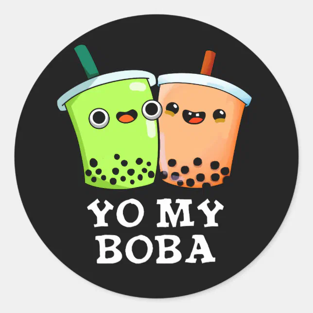 Yo My Boba Funny Boba Tea Pun Dark BG Classic Round Sticker | Zazzle