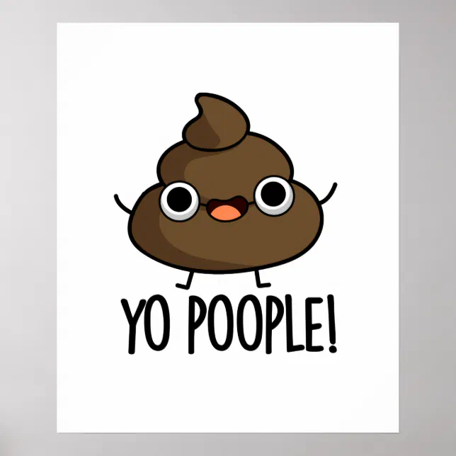 Yo Poople Funny Poop Pun Poster | Zazzle