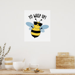 Yo Wasp Up Funny Bug Puns Poster | Zazzle